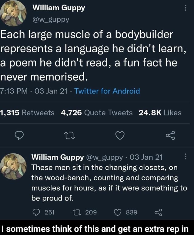 William Guppy @w_guppy Each large muscle of a bodybuilder represents a ...