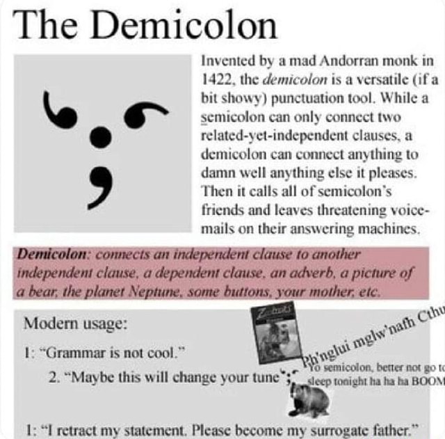The Demicolon Invented by a mad Andorran monk in 1422. the demicolon is ...