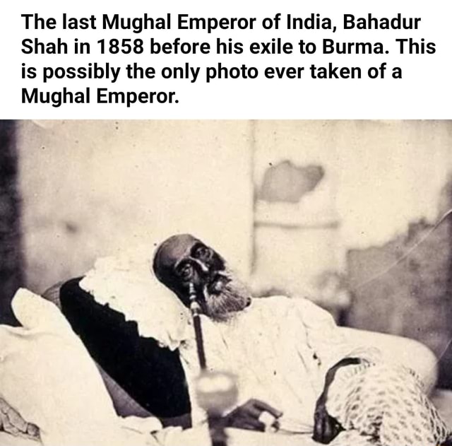 The last Mughal Emperor of India, Bahadur Shah in 1858 before his exile ...