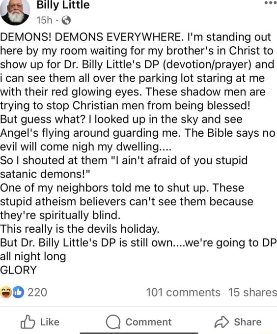 Billy Little DEMONS! DEMONS EVERYWHERE. I'm standing out here by my ...