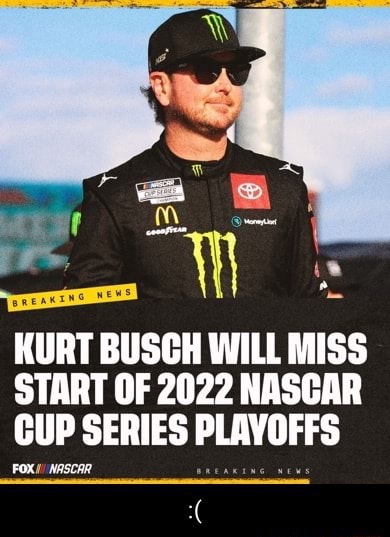 KURT BUSCH WILL MISS START OF 2022 NASCAR CUP SERIES PLAYOFFS FOXI ...