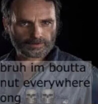 Bruh im boutta nut everywhere ong - iFunny
