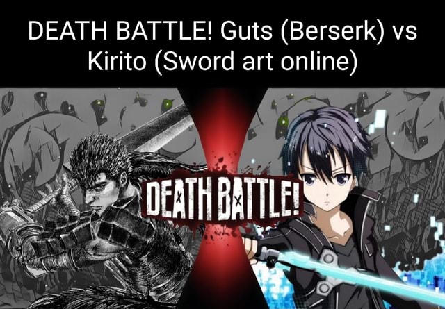 DEATH BATTLE! Guts (Berserk) vs Kirito (Sword art online) - iFunny