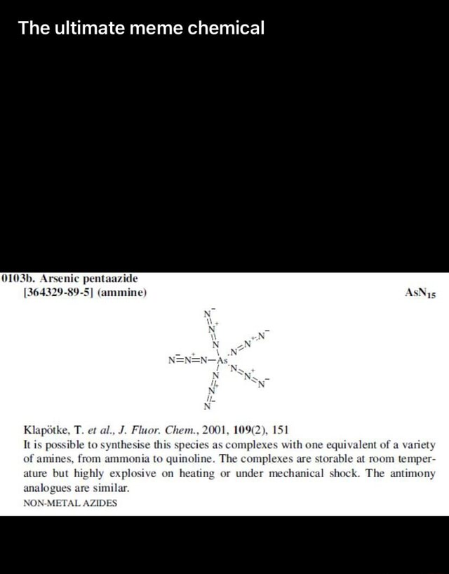 The ultimate meme chemical 0103b. Arsenic pentaazide [364329-89-5 ...