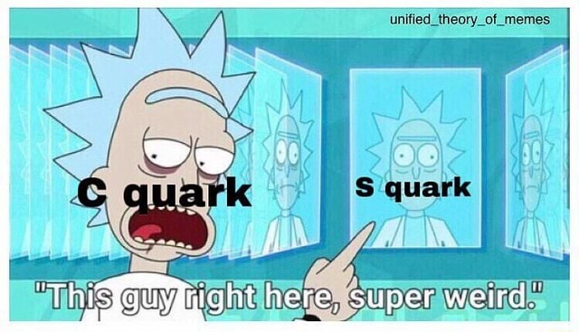 Unified_theory_of_memes quark hight here, super weird. - iFunny