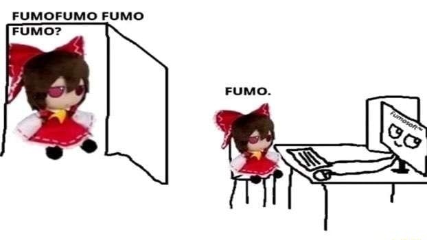 FUMOFUMO FUMO FUMO? FUMO. - iFunny