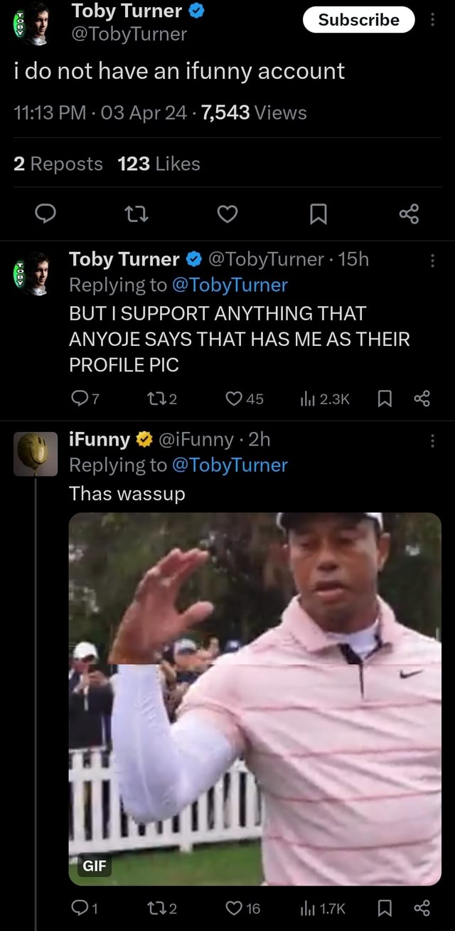 Toby Turner @ @TobyTurner i do not have an ifunny account PM - 03 Apr ...