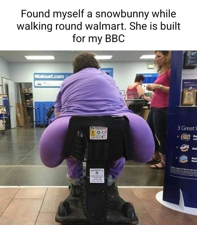 Found myself a snowbunny while walking round walmart. She is built for ...