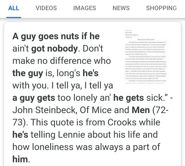 A guy goes nuts if he ain't got nobody. Don't make no difference who ...
