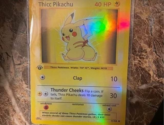 Thicc Pikachu 40 HP Clap 10 Thunder Cheeks lip a coin, if tails, Thicc ...