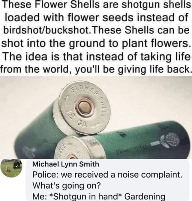 These Flower Shells are shotgun shells loaded with flower seeds instead ...