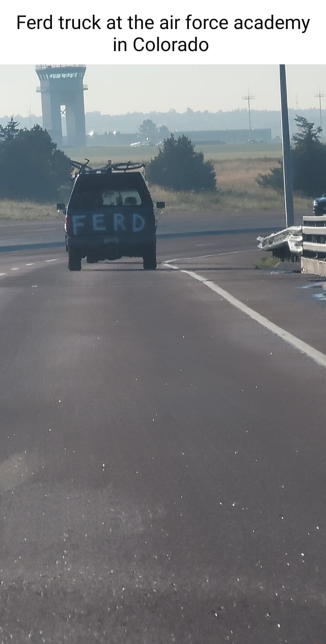 Ferd truck at the air force academy in Colorado I - iFunny