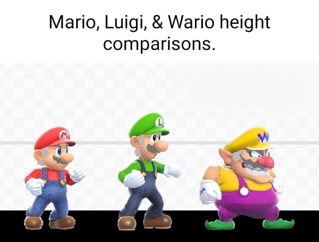 Mario, Luigi, & Wario height comparisons. - iFunny