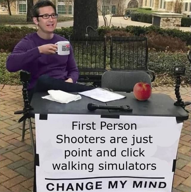 First Person Shooters are just point and click walking simulators - iFunny