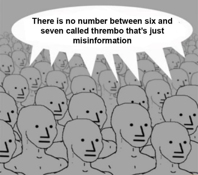 There is no number between six and seven called thrembo that's just misinformation - iFunny Brazil
