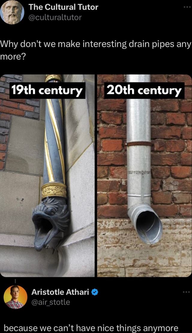 The Cultural Tutor @culturaltutor Why don't we make interesting drain pipes any more? 19th ...
