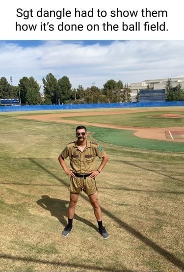 Sgt dangle had to show them how it's done on the ball field. - iFunny