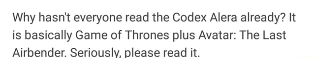 Why hasn't everyone read the Codex Alera already? It is basically Game ...