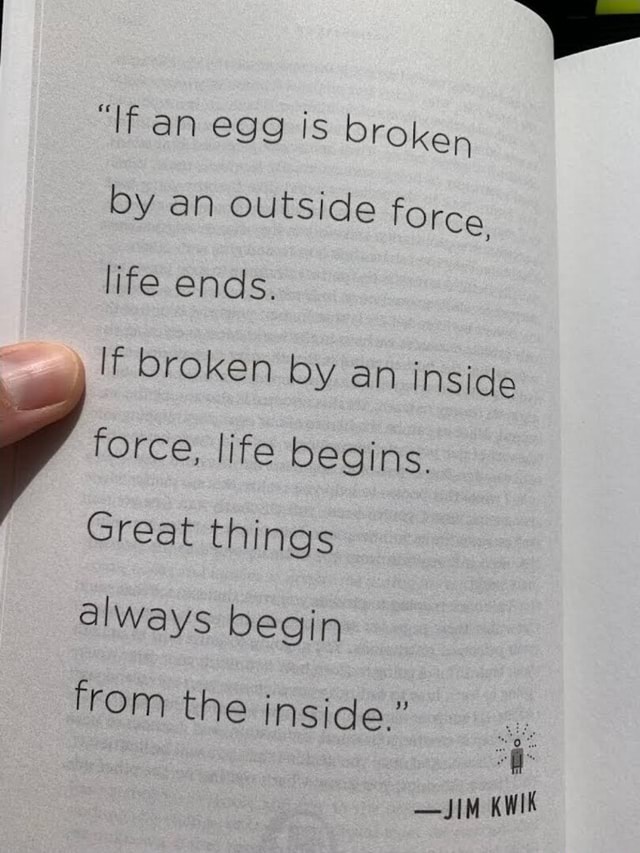 SS "If an egg is broken by an outside Force, life ends. If broken by an ...