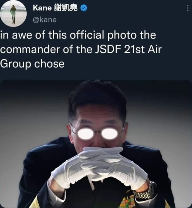 Kane @kane in awe of this official photo the commander of the JSDF 21st ...