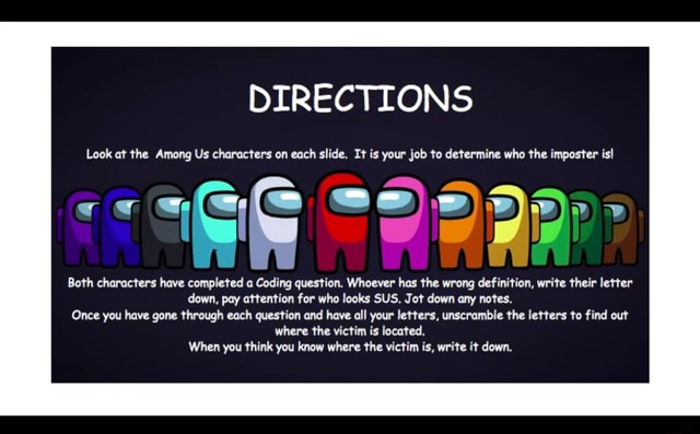 DIRECTIONS Look at the Among Us characters on each slide. It is your ...