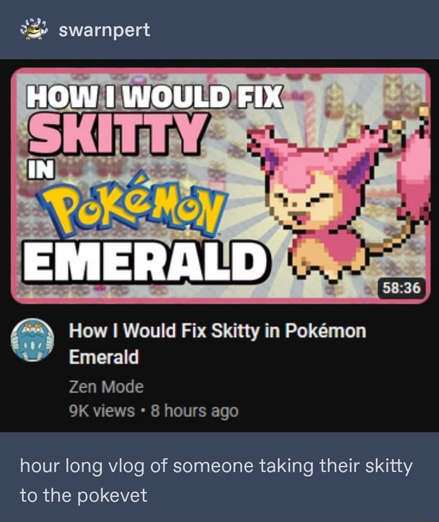 Swarnpert HOW I WOULD FIX EMERALD cr How I Would Fix Skitty in Pokemon ...