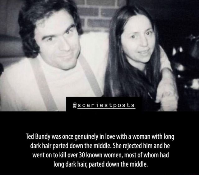 Ted Bundy was once genuinely in love with a woman with long dark hair ...