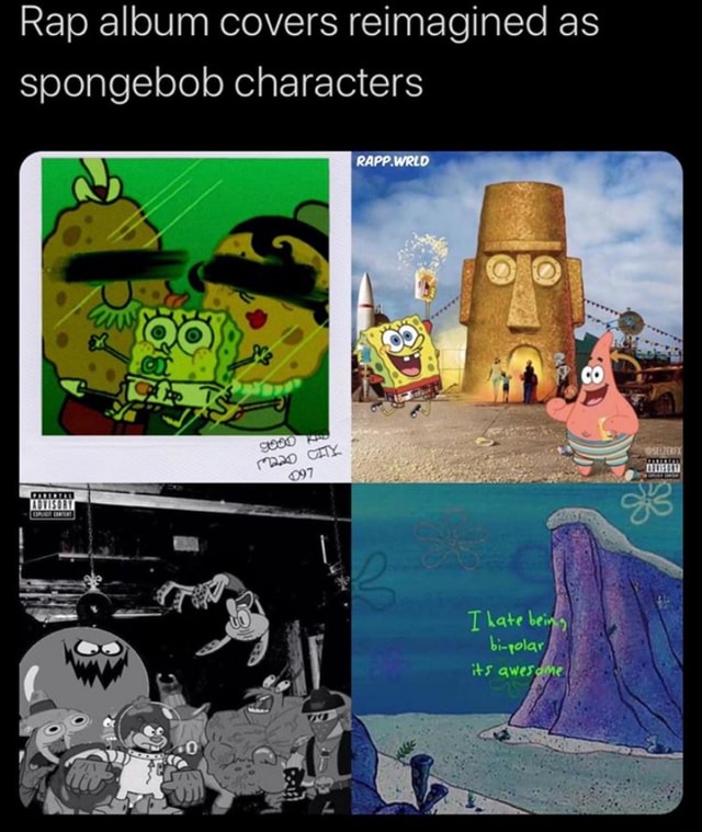 Rap album covers reimagined as spongebob characters - iFunny