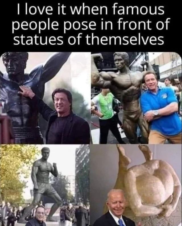 I love it when famous people pose in front of Statues of themselves I ...