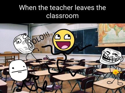 When the teacher leaves the classroom - iFunny