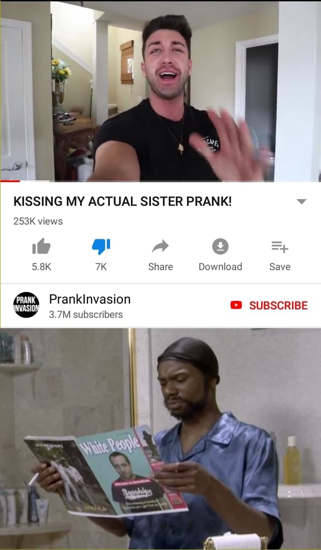 KISSING MY ACTUAL SISTER PRANK! 253K views - iFunny