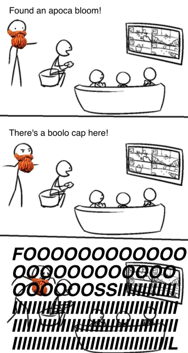 Found an apoca bloom! There's a boolo cap here! - iFunny
