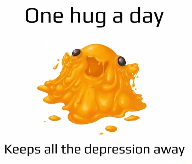 One hug a day Keeps all the depression away - iFunny