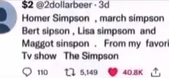 Homer Simpson , march simpson Bert sipson , Lisa simpsom and Maggot ...