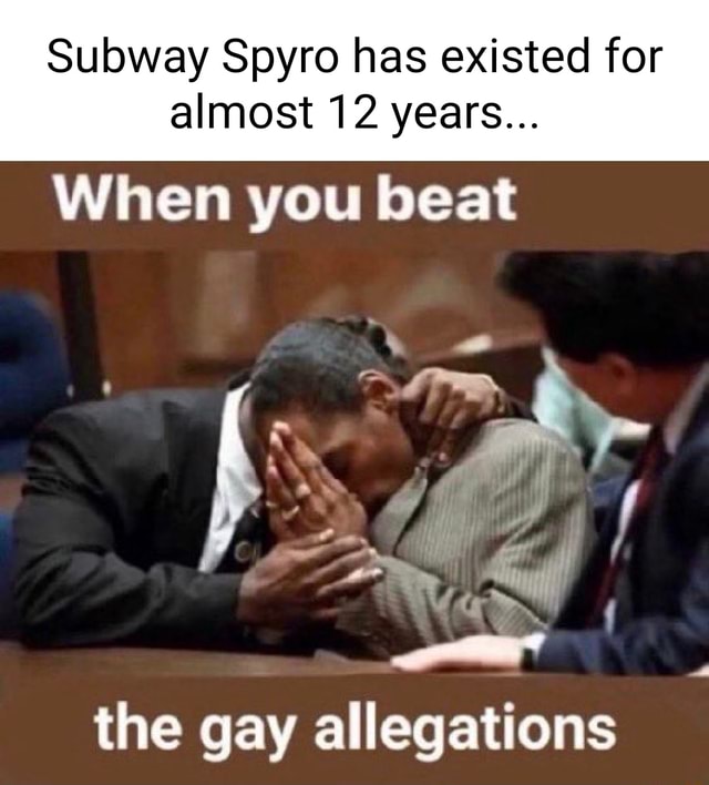 Subway Spyro has existed for almost 12 years... When you beat fy the ...