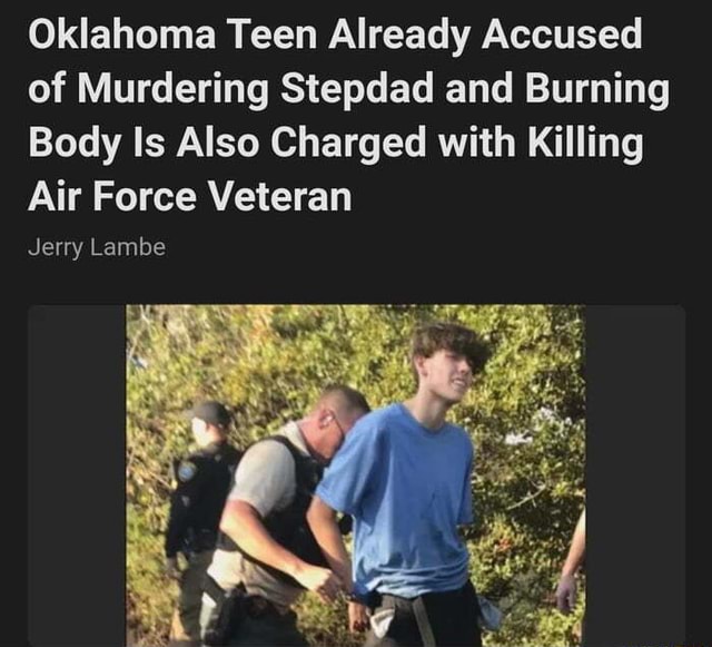 Oklahoma Teen Already Accused of Murdering Stepdad and Burning Body Is ...