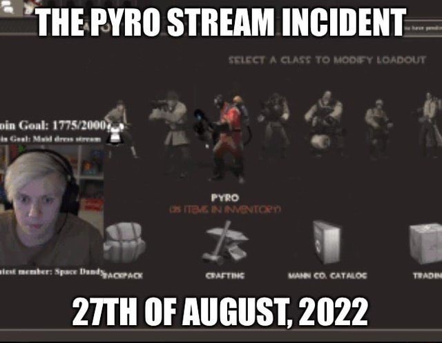 THE PYRO STREAM INCIDENT nin Goal: ht Mat ree of PYRO est member: Space ...