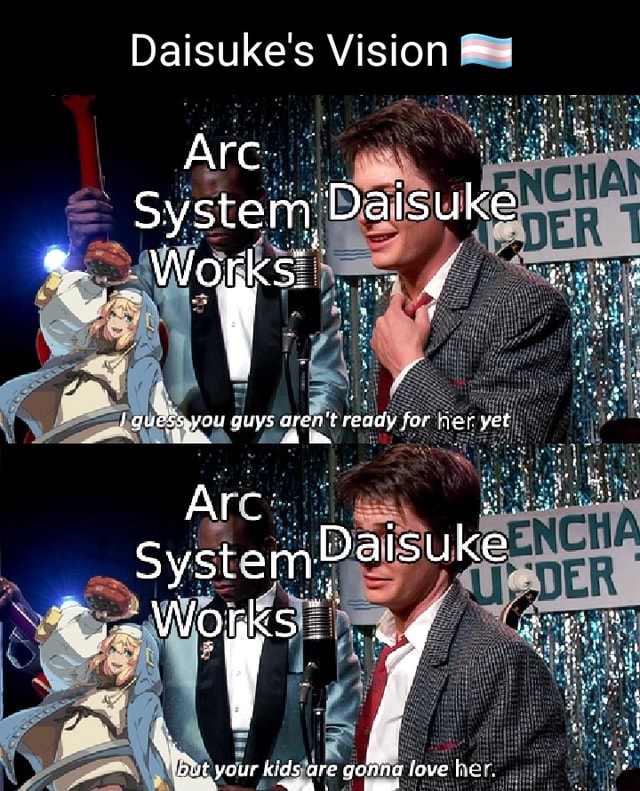 Daisuke's Vision - Arc System Daisuke Wogks guessyou guys aren't ready for her yet Arc Syst ...