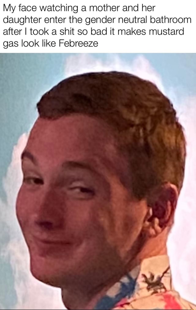 My face watching a mother and her daughter enter the gender neutral ...