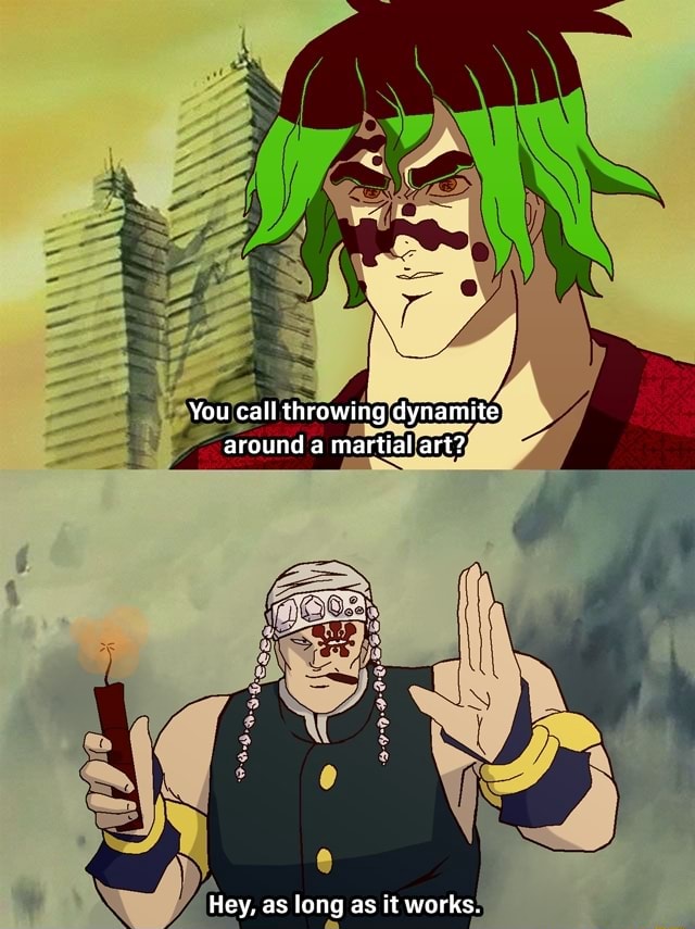 You call throwing dynamite around a martial art? Hey, as long as it ...