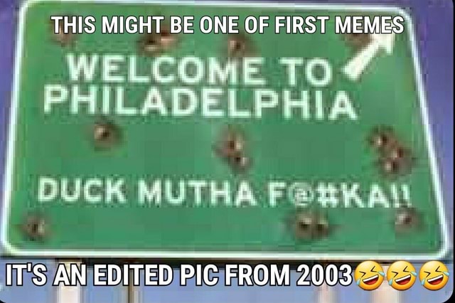 I THIS MIGHT BE ONE OF FIRST MEMES WELCOME TO PHILADELPHIA DUCK MUTHA S ...