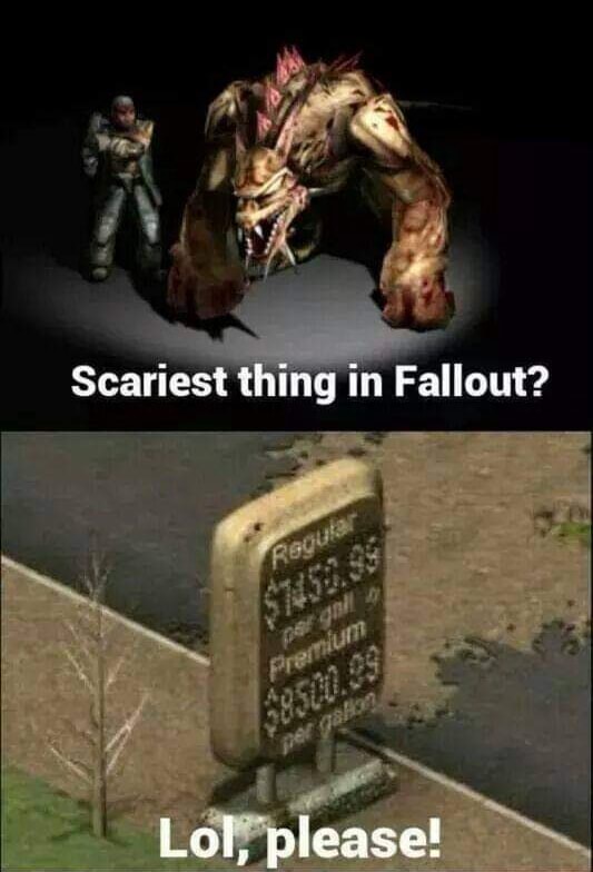 Scariest thing th Fallout? Lol, please! - iFunny