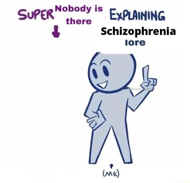 There Schizophrenia lore SuPER EXPLAINING - iFunny