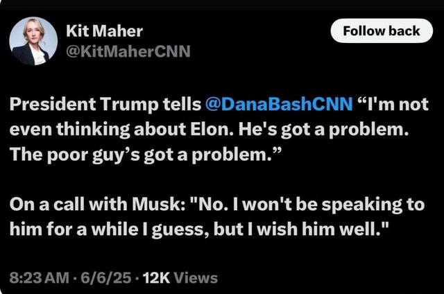 Kit Maher Follow back President Trump tells @DanaBashCNN "I'm not even ...