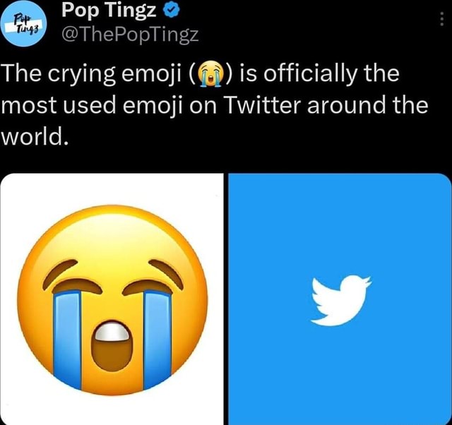 @ThePopTingz The crying emoji is officially the most used emoji on ...