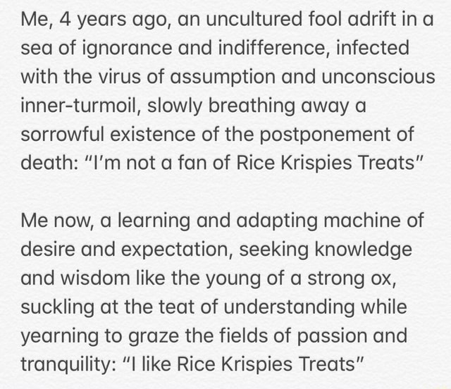 Me, 4 years ago, an uncultured fool adrift in a sea of ignorance and ...