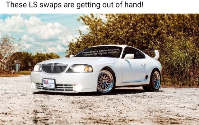 These LS swaps are getting out of hand! - iFunny