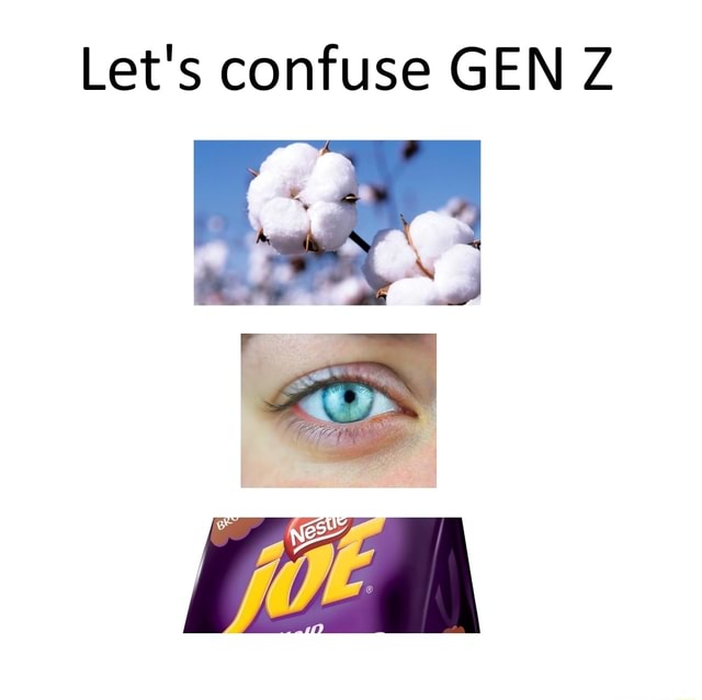 Let's confuse GEN Z - iFunny