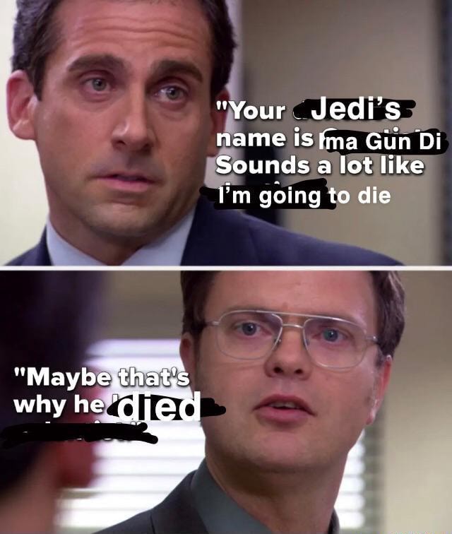 "Your Jedi's name is fma Gun Di Sounds a lot like going to die why ff ...