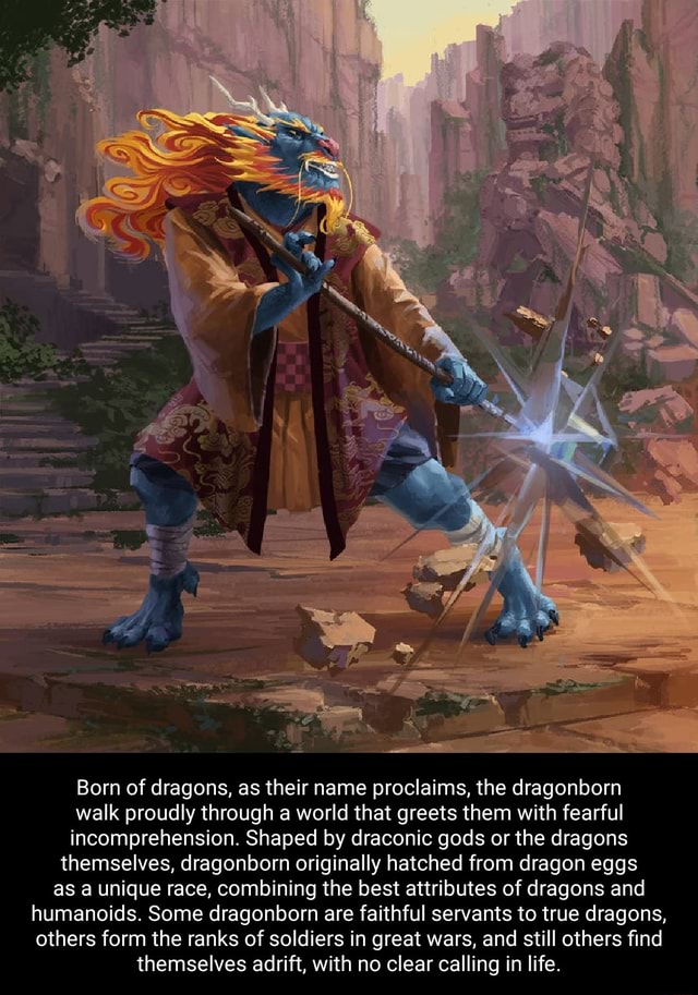 Born of dragons, as their name proclaims, the dragonborn walk proudly ...